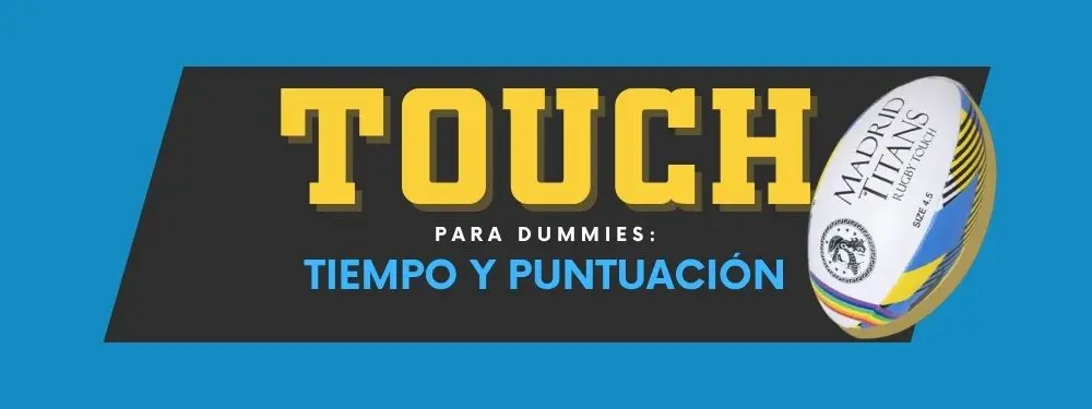 Rugby touch para dummies: tiempo y puntuación | Madrid Titanes CR