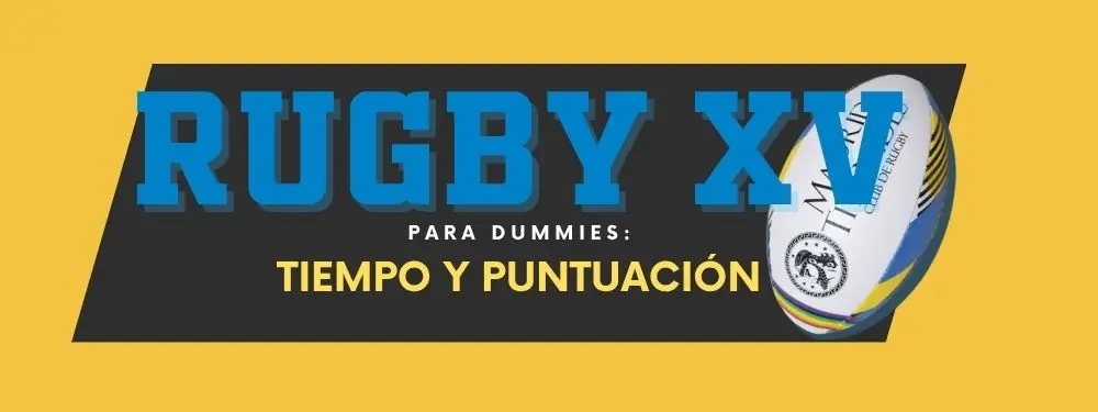 Rugby XV para dummies: tiempo y puntuación | Madrid Titanes CR